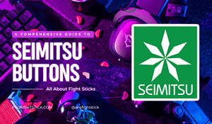 A Comprehensive Guide to Seimitsu Buttons – ProFightStick