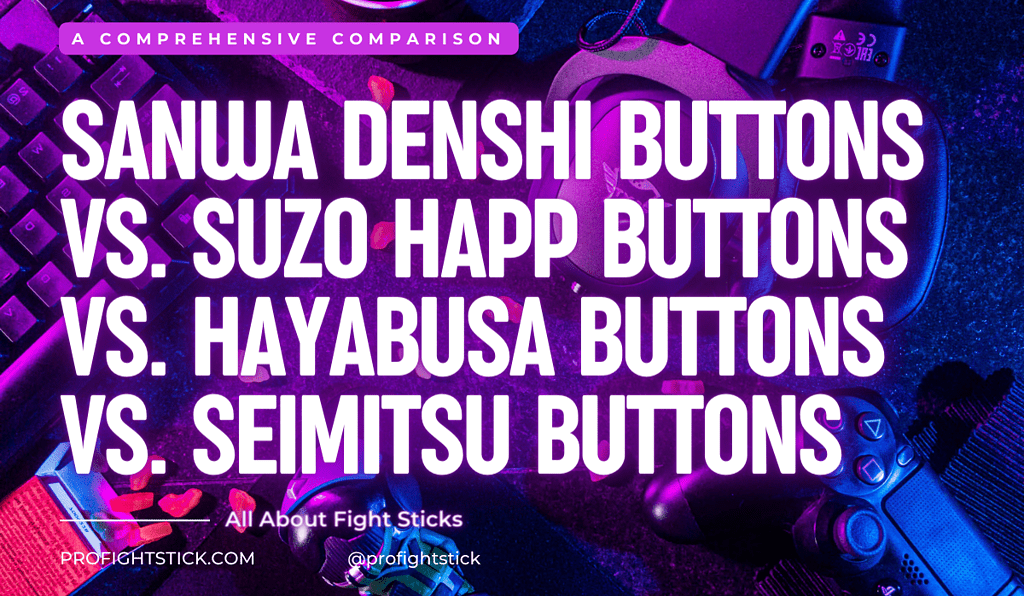 Sanwa Denshi Buttons vs. Suzo Happ Buttons vs. Hayabusa Buttons vs ...