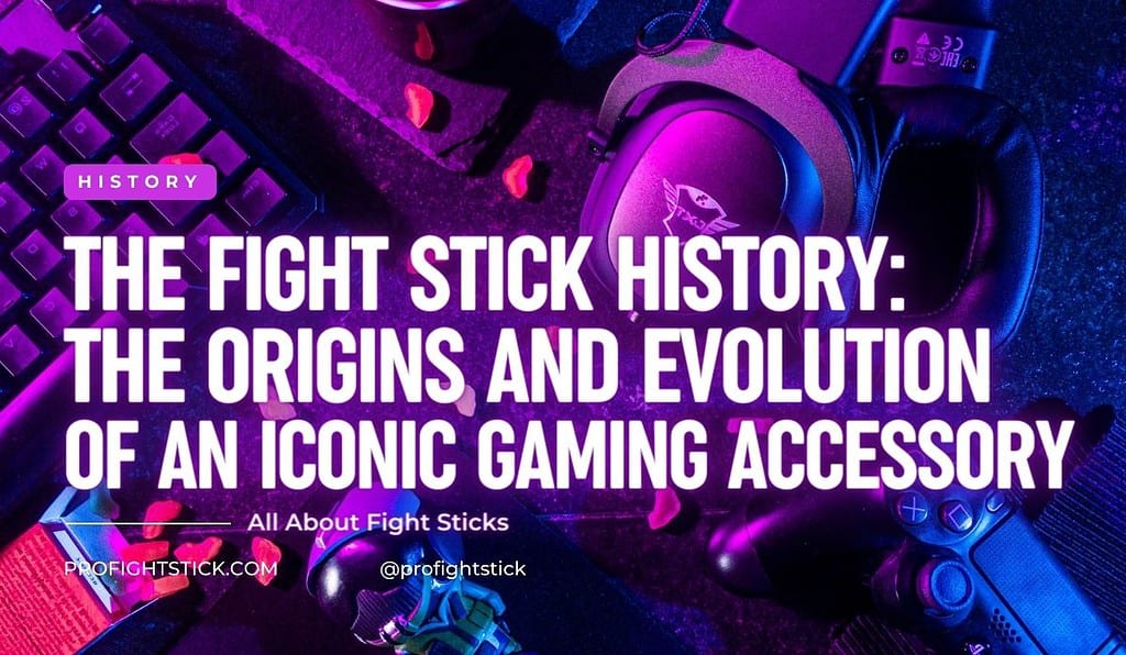 The Fight Stick History: Unraveling the Origins and Evolution of an ...